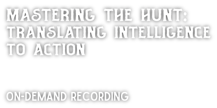 Mastering the Hunt - Presented by Recorded Future & Cyborg Security!